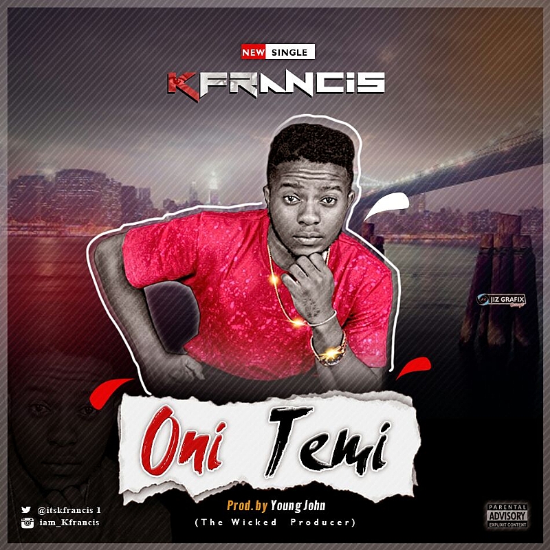 Kfrancis - Oni Temi (Prod By Young John)