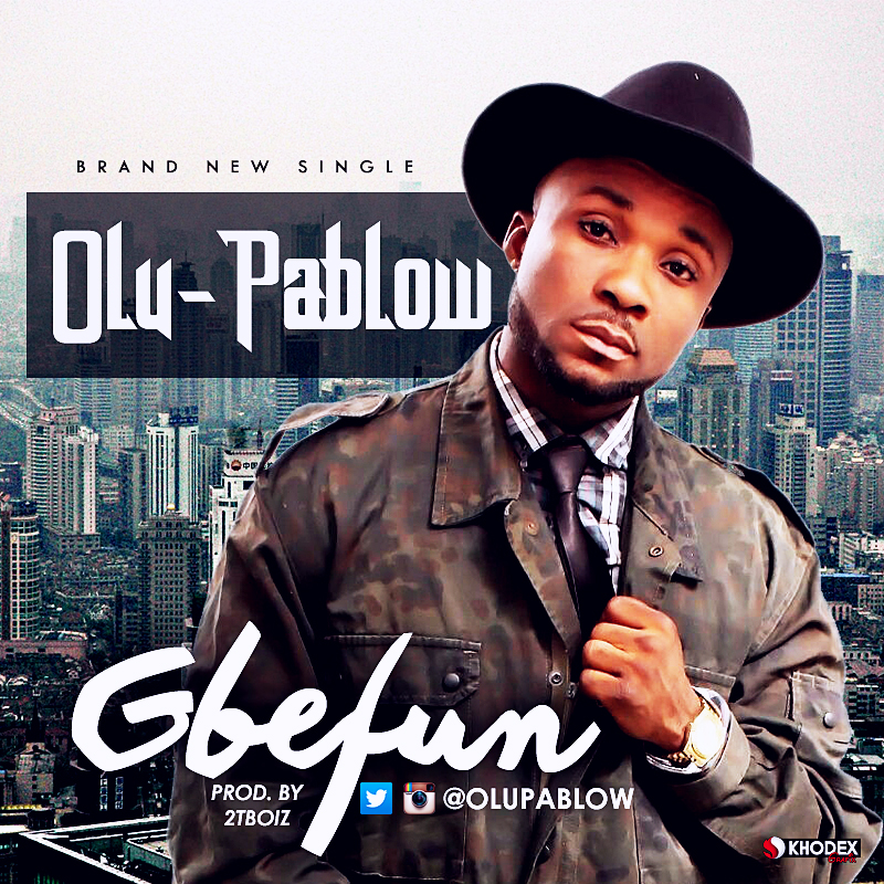 Olu Pablow Releases New Single Titled 'Gbefun'